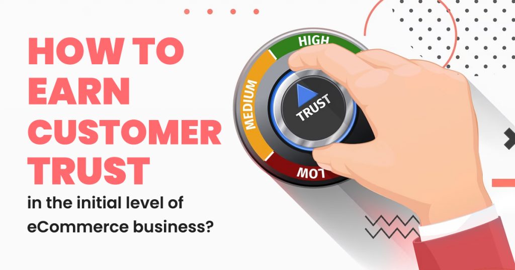 Earn Customers Trust- At Initial Level Of eCommerce Business