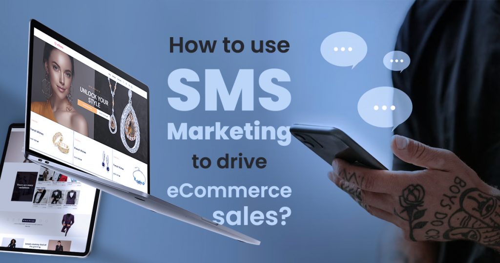 How To Use SMS Marketing To Drive eCommerce Sales?