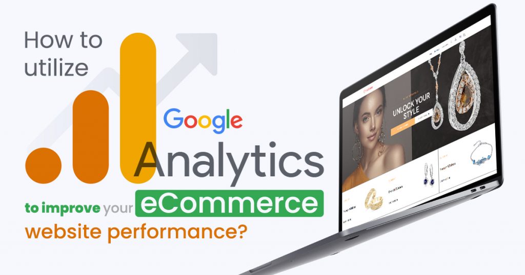 Utilize Google Analytics to Improve Your eCommerce performance.