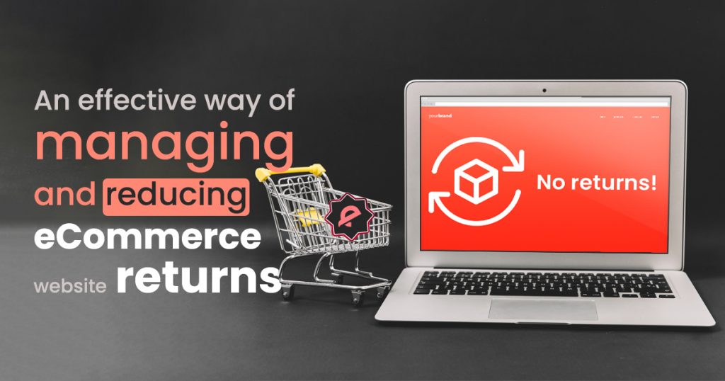 How to manage eCommerce returns to reduce products returns.