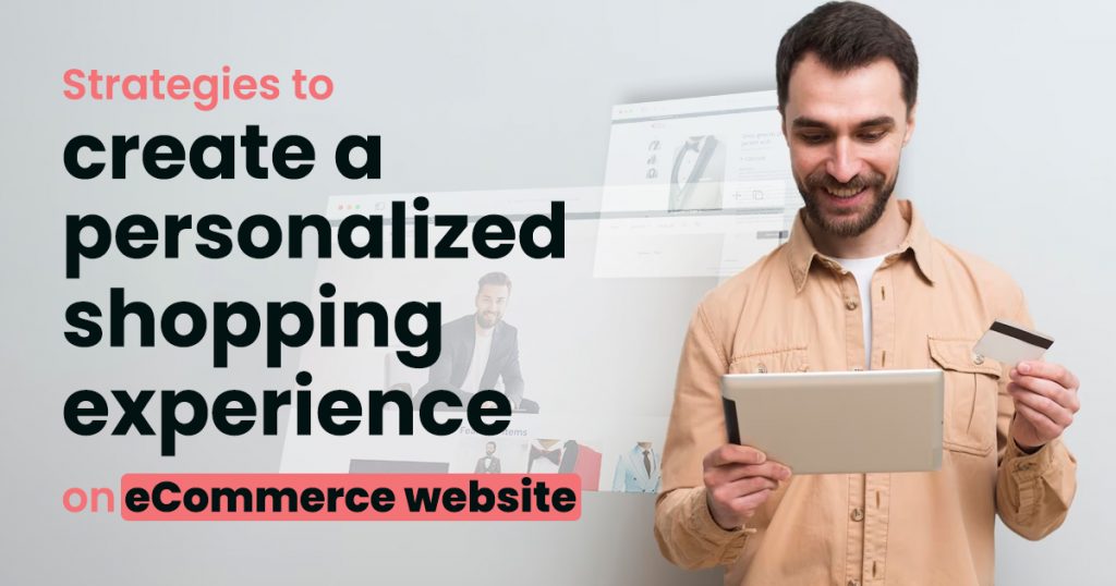 Drive Sales with eCommerce Shopping Personalized Experience