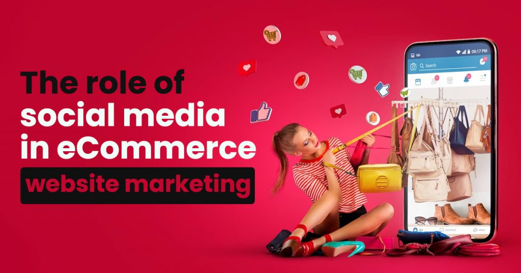 Role of Social Media in eCommerce website marketing-eCommfy