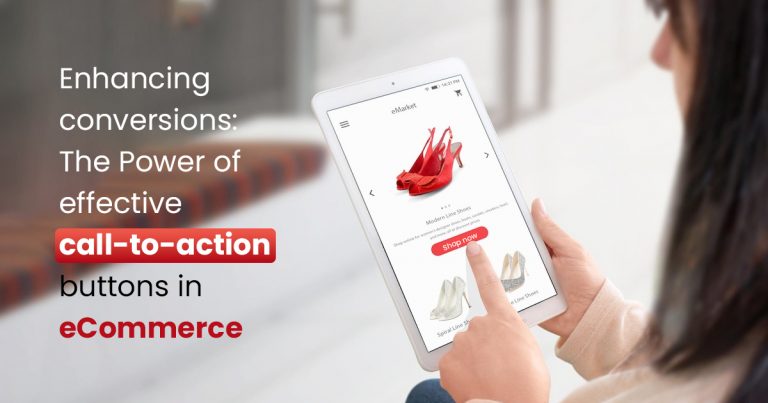 Conversions: The Power of Call-to-Action Buttons in eCommerce