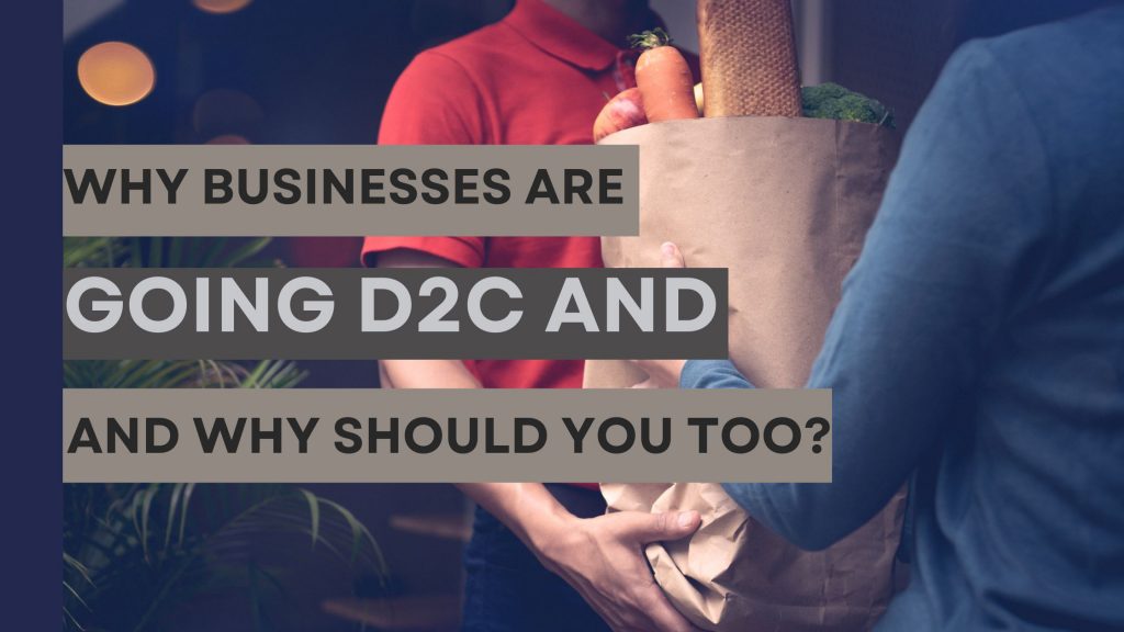 Why businesses are going D2C and why should you too?