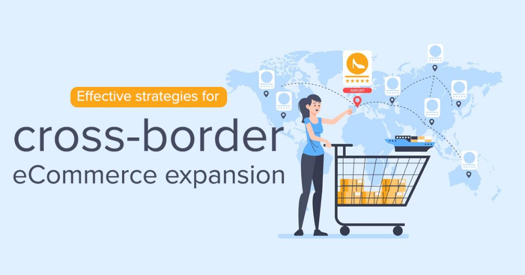 Effective Strategies for Cross-border eCommerce Expansion