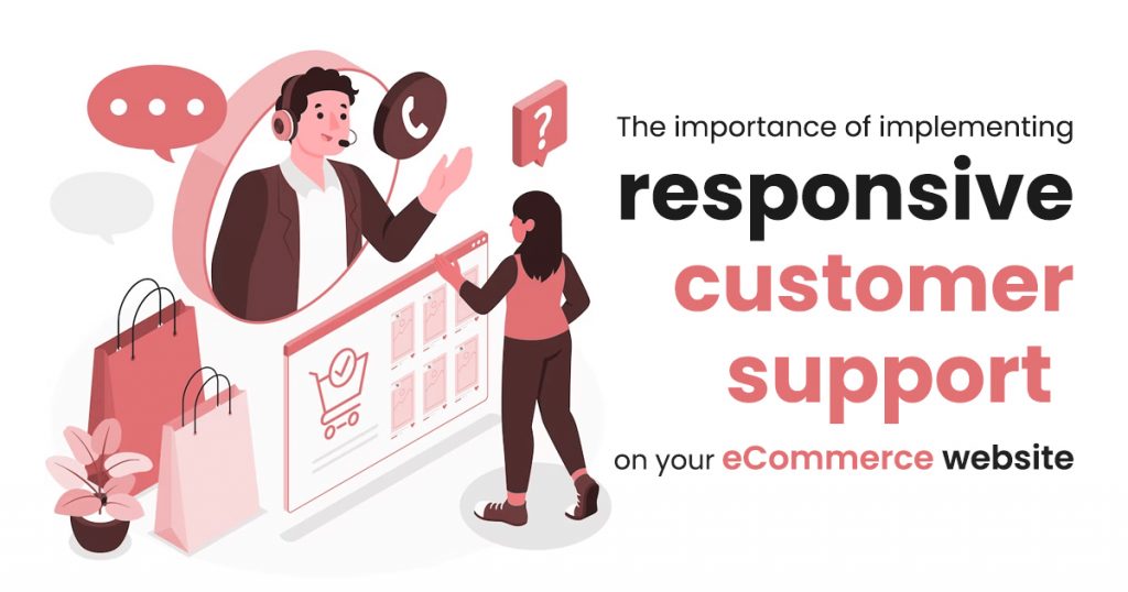 Responsive Customer Support: Boost eCommerce Success