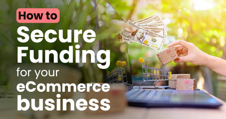 How to Secure Funding for Your eCommerce Business - eCommfy
